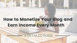 How to Monetize Your Blog and Earn Income Every Month