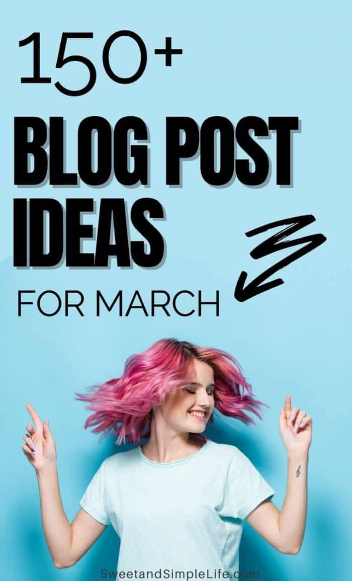150+ March Blog Post Ideas to Help You Boost Your Traffic